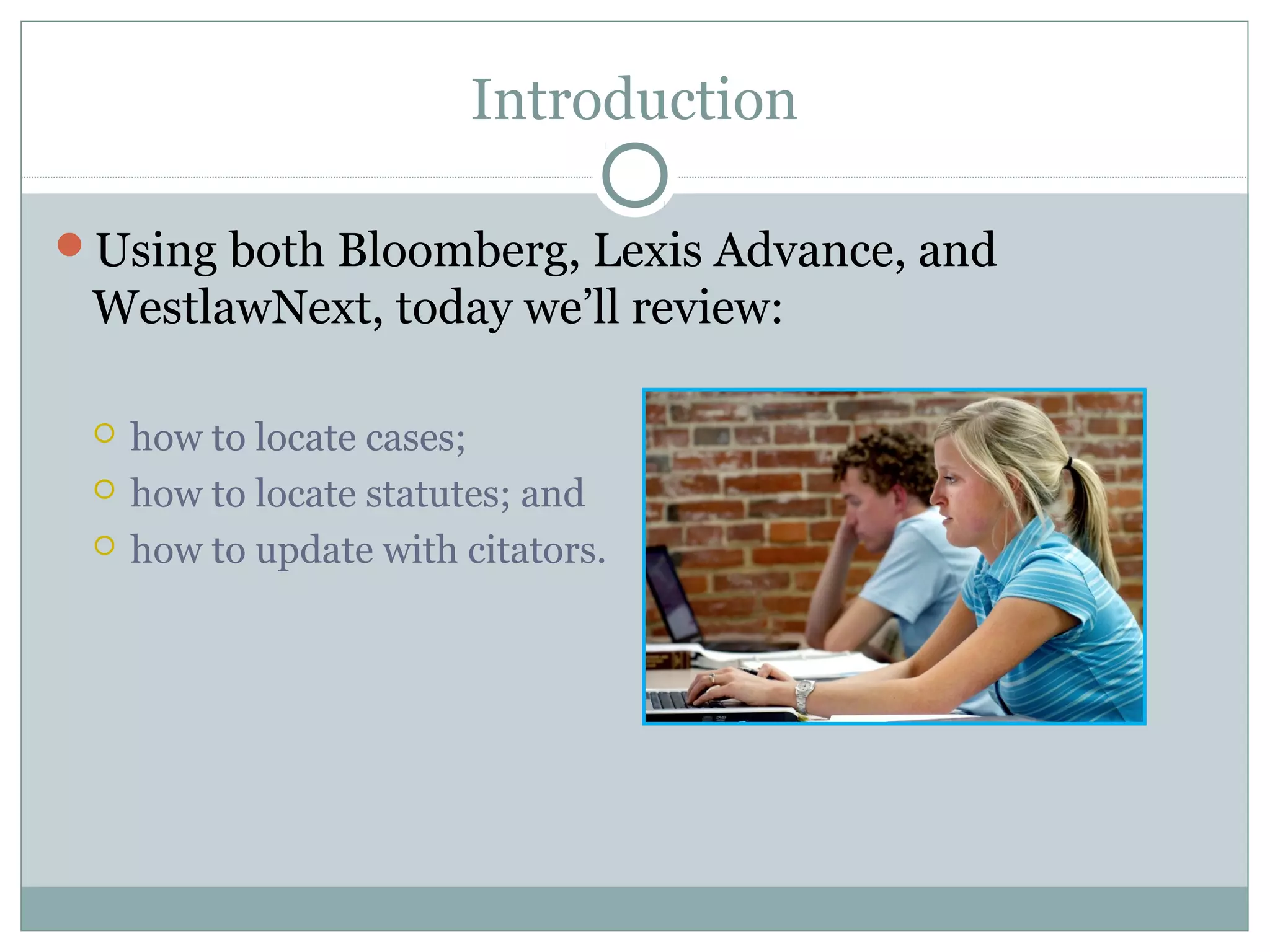Bloomberg Law, Lexis Advance & WestlawNext | PPT