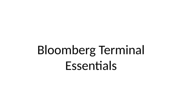 Introductory Bloomberg Terminal Essentials pptx | PPTX