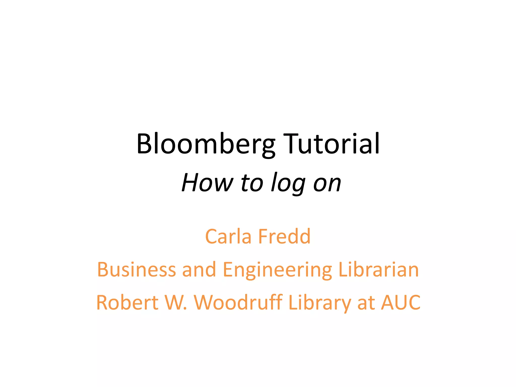 Bloomberg Tutorial Logon | PPT