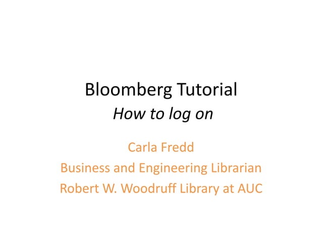 Bloomberg Tutorial Logon | PPT