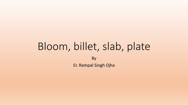 Bloom, billet, slab, plate | PPTX