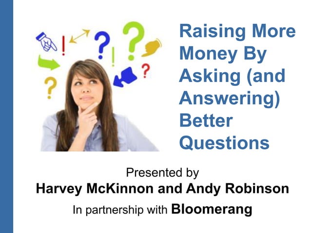 Raising More Money By Asking (and Answering) Better Questions | PPTX