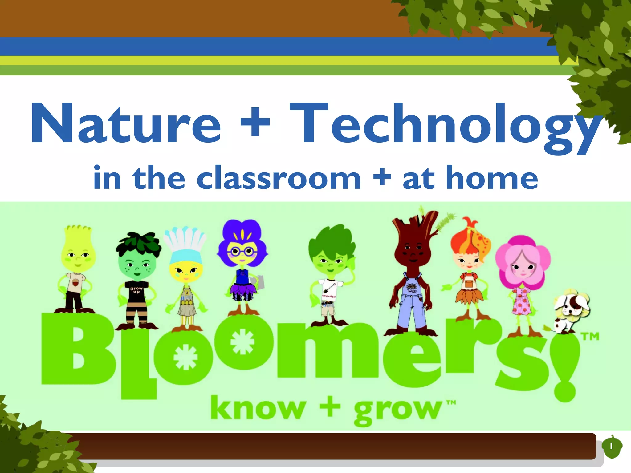 Bloomers! Technology + Nature | PPT