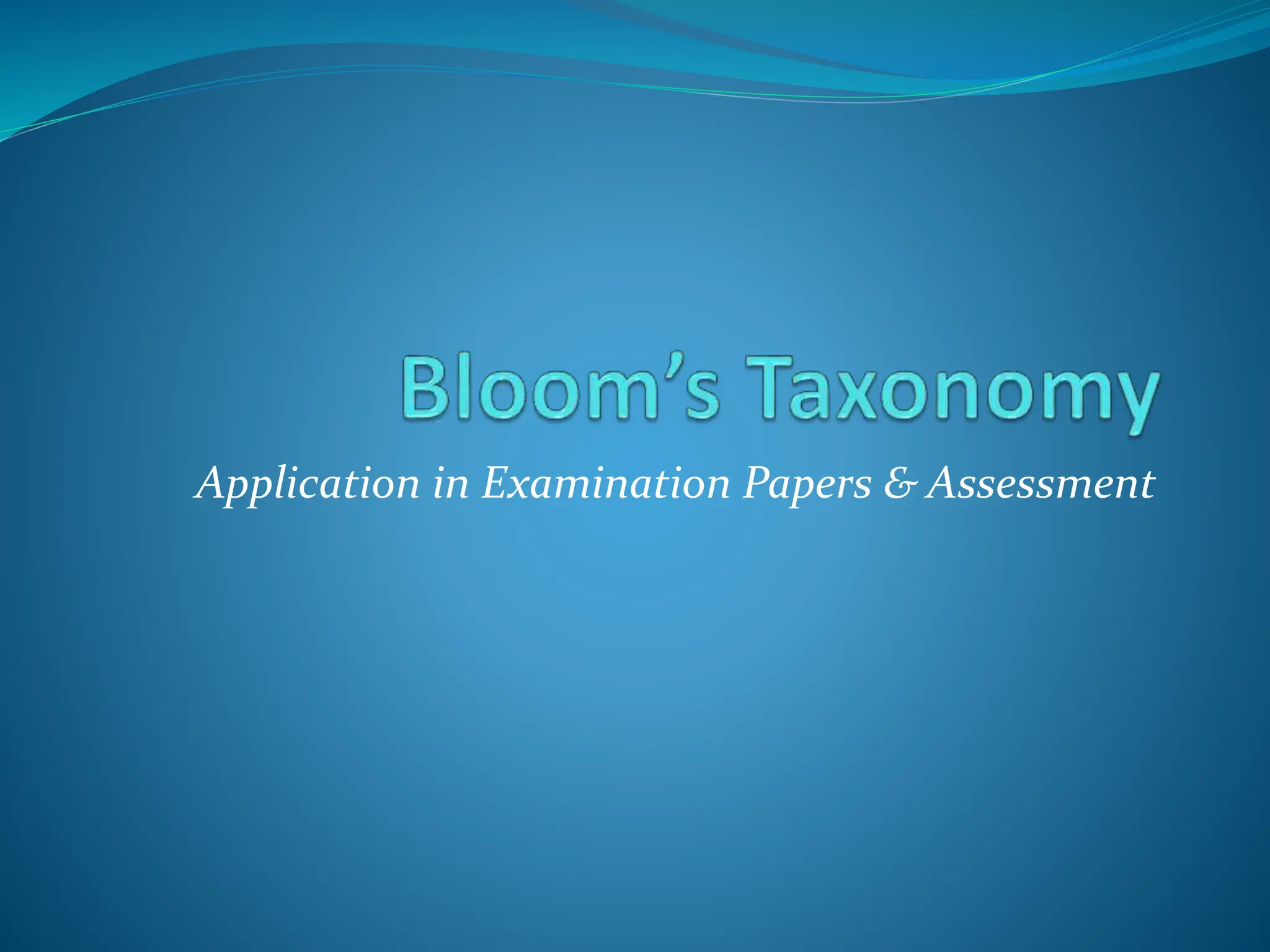 Application in Blloms Taxonomy - Examination Papers & Assessment | PPTX