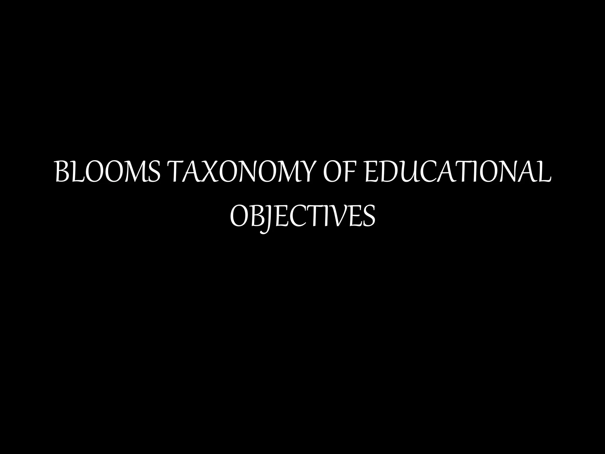 Blooms taxonomy of educational objectives | PPTX