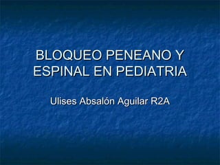 Bloqueo peneano y espinal en pediatria | PPT