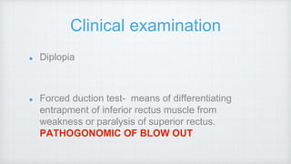 Blow out fracture - an overview of the comminest fractures | PPTX