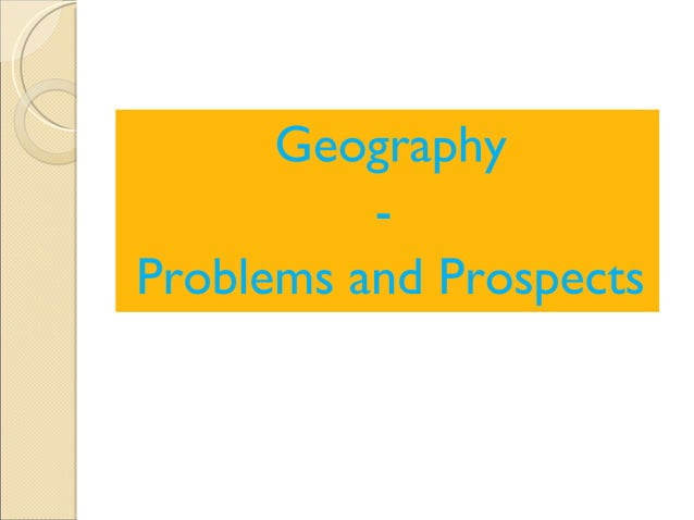 Geography-Problems and Prospects | PPT