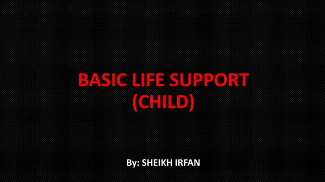 BLS CHILD.pptx | First Aid | Injuries