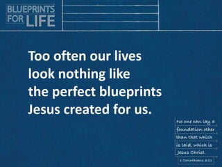 Blueprint for life, Jesus Christ in our life | PPT