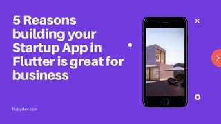 5 Reasons building your Startup App in Flutter is great for business ...