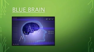 BLUE BRAIN TECHNOLOGY introduction as well as explanation | PPTX