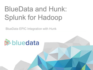 BlueData Hunk Integration: Splunk Analytics for Hadoop | PPTX