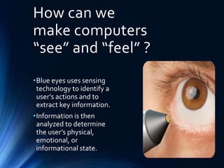 Blue eyes | PPTX | Computer Peripherals | Computing