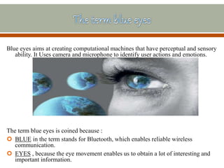 BLUE EYES TECHNOLOGY ( computational machines that have perceptual and ...