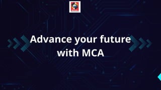 Advance your future with MCA(Master in computer Application) | PPT