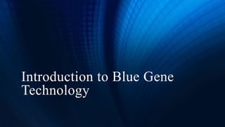 BlueGeneTechnology.pptx