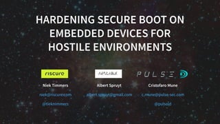 Blue Hat IL 2019 - Hardening Secure Boot on Embedded Devices for Hostile Environments | PDF