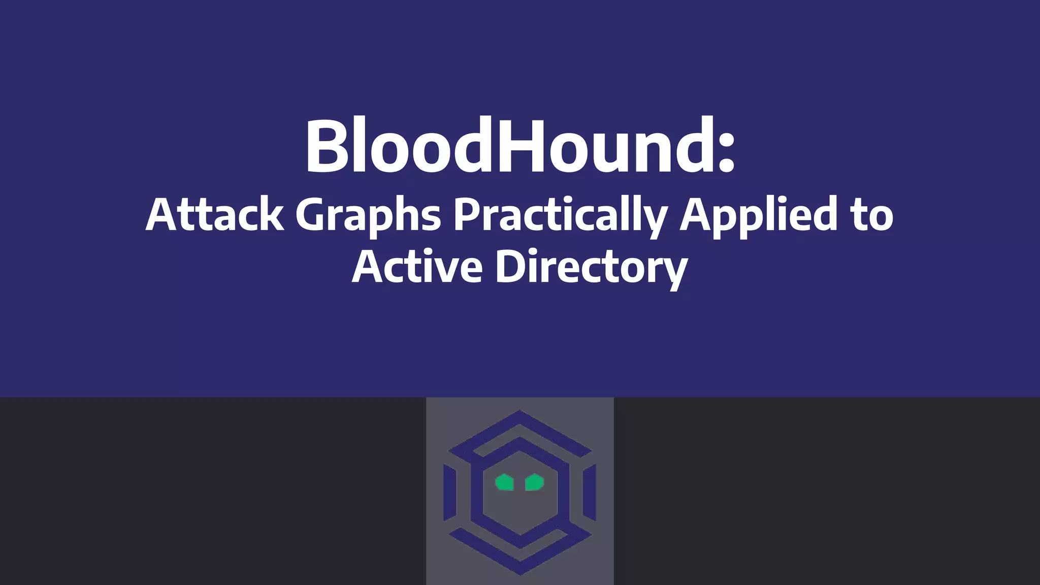 BloodHound: Attack Graphs Practically Applied to Active Directory | PDF