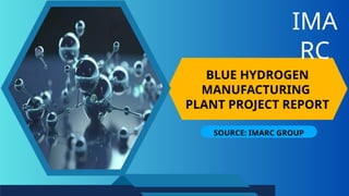 Blue Hydrogen Manufacturing Plant Project Report 1 (2).pptx