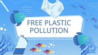 Blue Illustrative Free Plastic Pollution Presentation.pptx