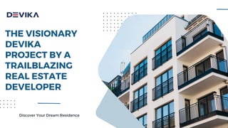 The Visionary Devika Project by a Trailblazing Real Estate Developer | PPT