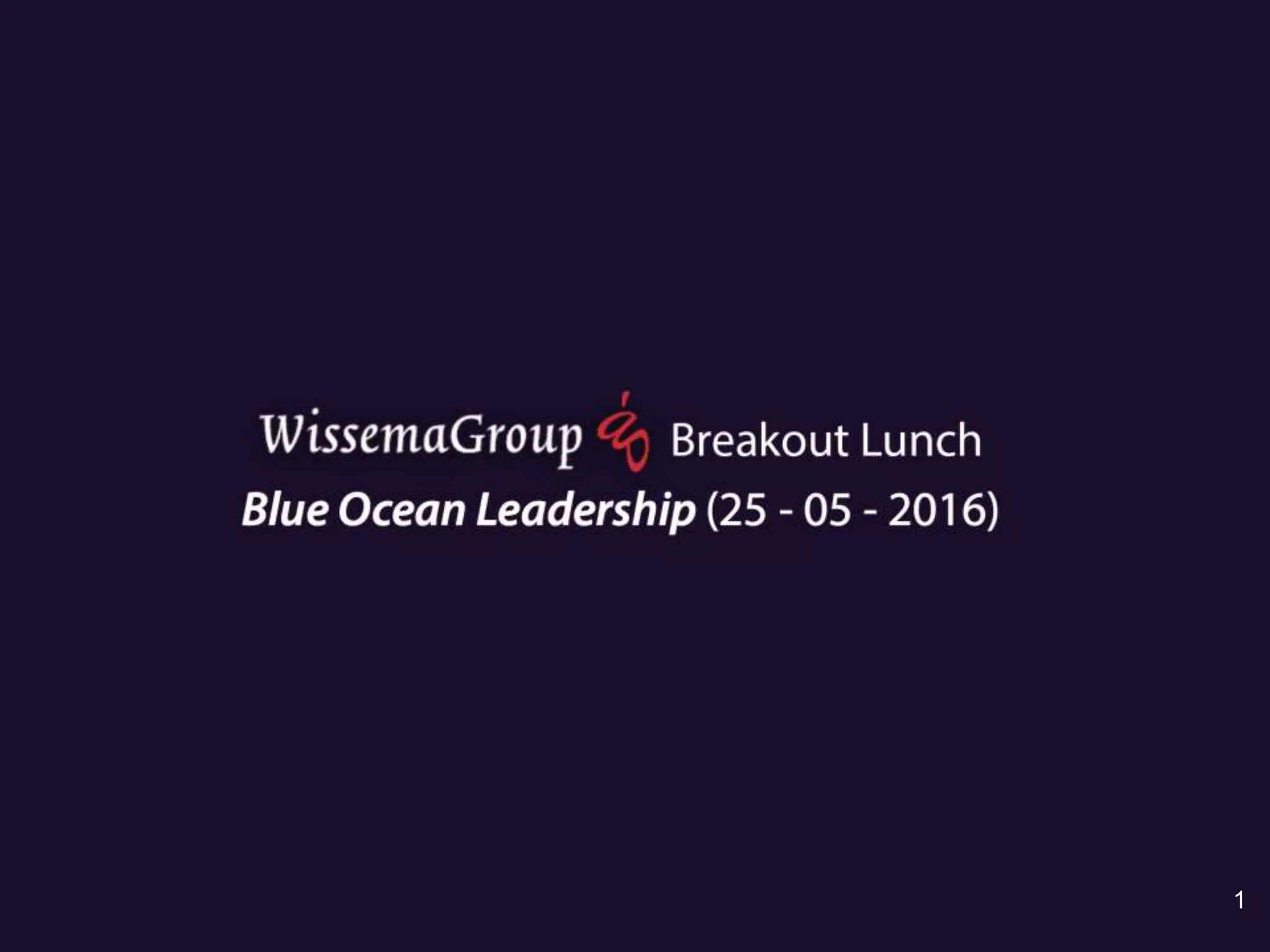 WissemaGroup Breakout Lunch: Blue Ocean Leadership (25-05-2016) | PPT