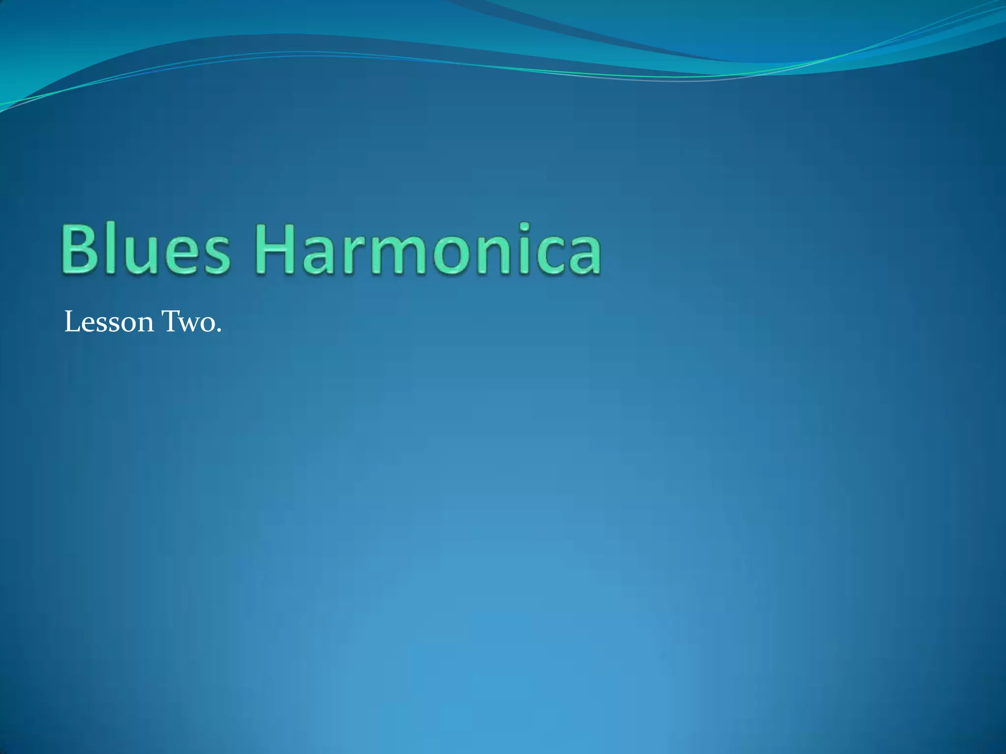 Blues Harmonica Presentation - Part 2 | PPTX | Music | Entertainment