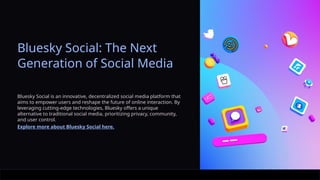 Bluesky Social: The Next-Generation of Social Media | PPTX | Social ...