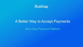 BlueSnap All-in-One Payment Platform Overview | PPT
