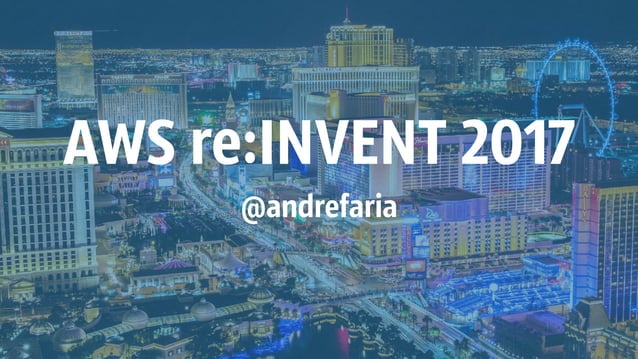 Bluesoft @ AWS re:Invent 2017 + AWS 101 | PPT