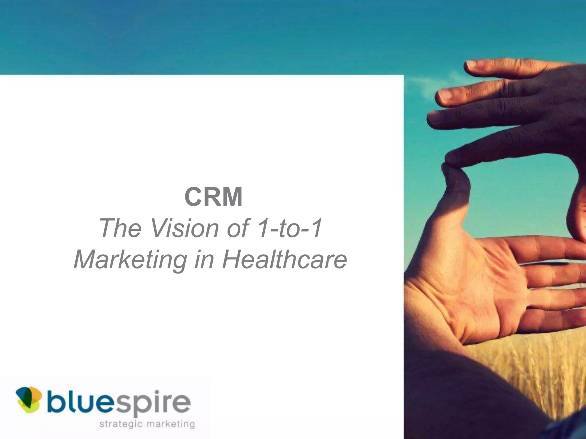 Health System CRM the Vision of 1-to-1 Marketing in Healthcare | PPTX