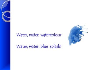 Blue splash! | PPTX | Painting | Arts and Crafts