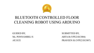 BLUETOOTH CONTROLLED FLOOR CLEANING ROBOT USING ARDUINO FINAL.pptx