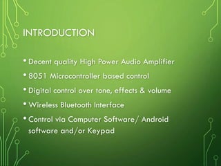 Bluetooth Controlled High Power Audio Amplifier- Final Presentaion | PPTX