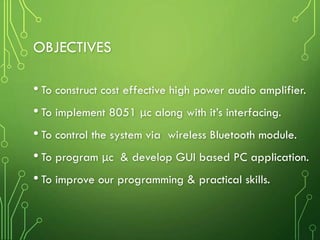 Bluetooth Controlled High Power Audio Amplifier- Final Presentaion | PPTX