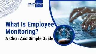 What Is Employee Monitoring? A Clear And Simple Guide | PPTX