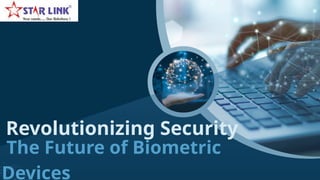 Biometric Devices: The Future of Secure Authentication | PPT