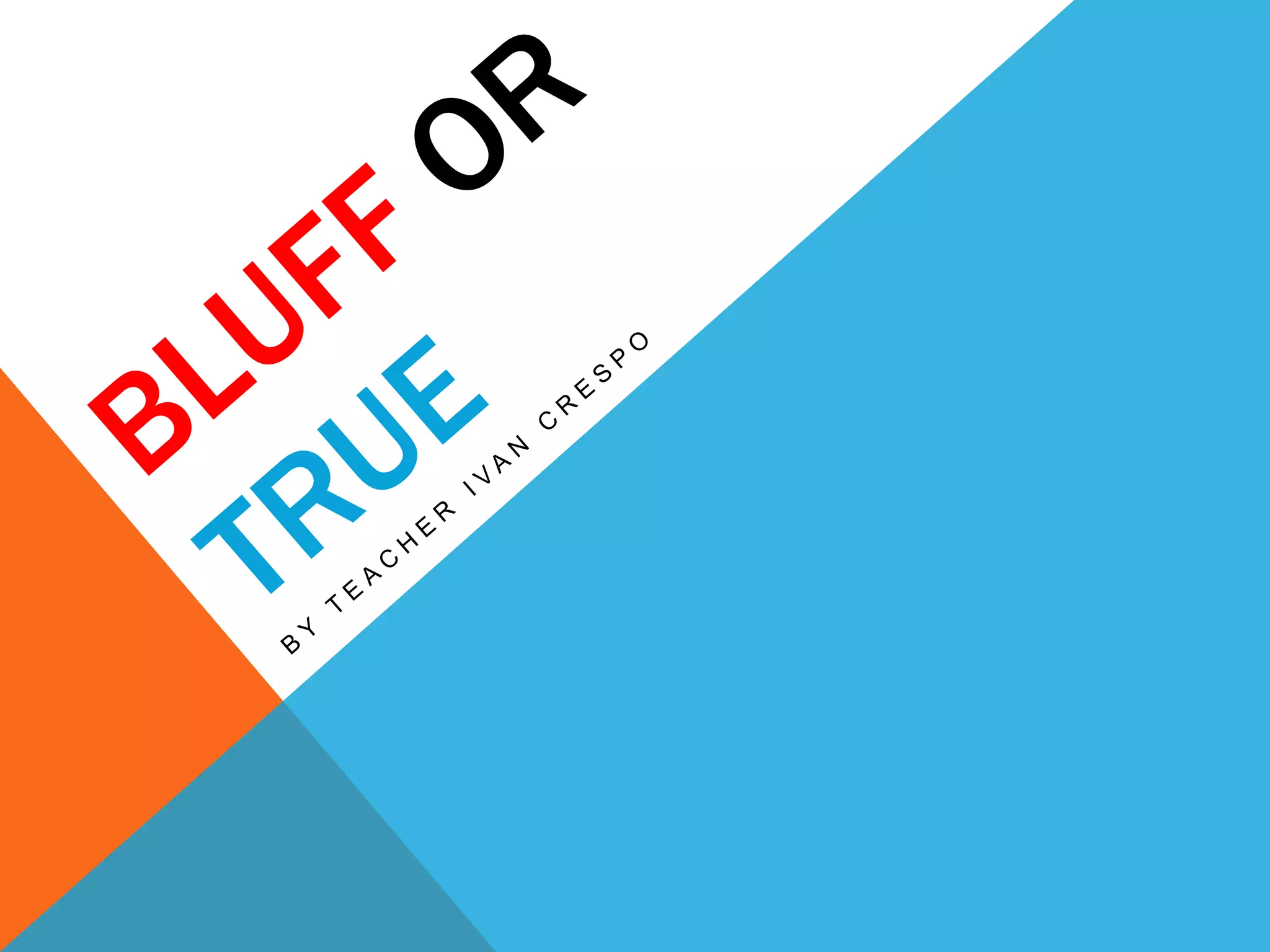 Bluff or true | PPTX