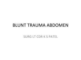 Blunt trauma abdomen | PPTX