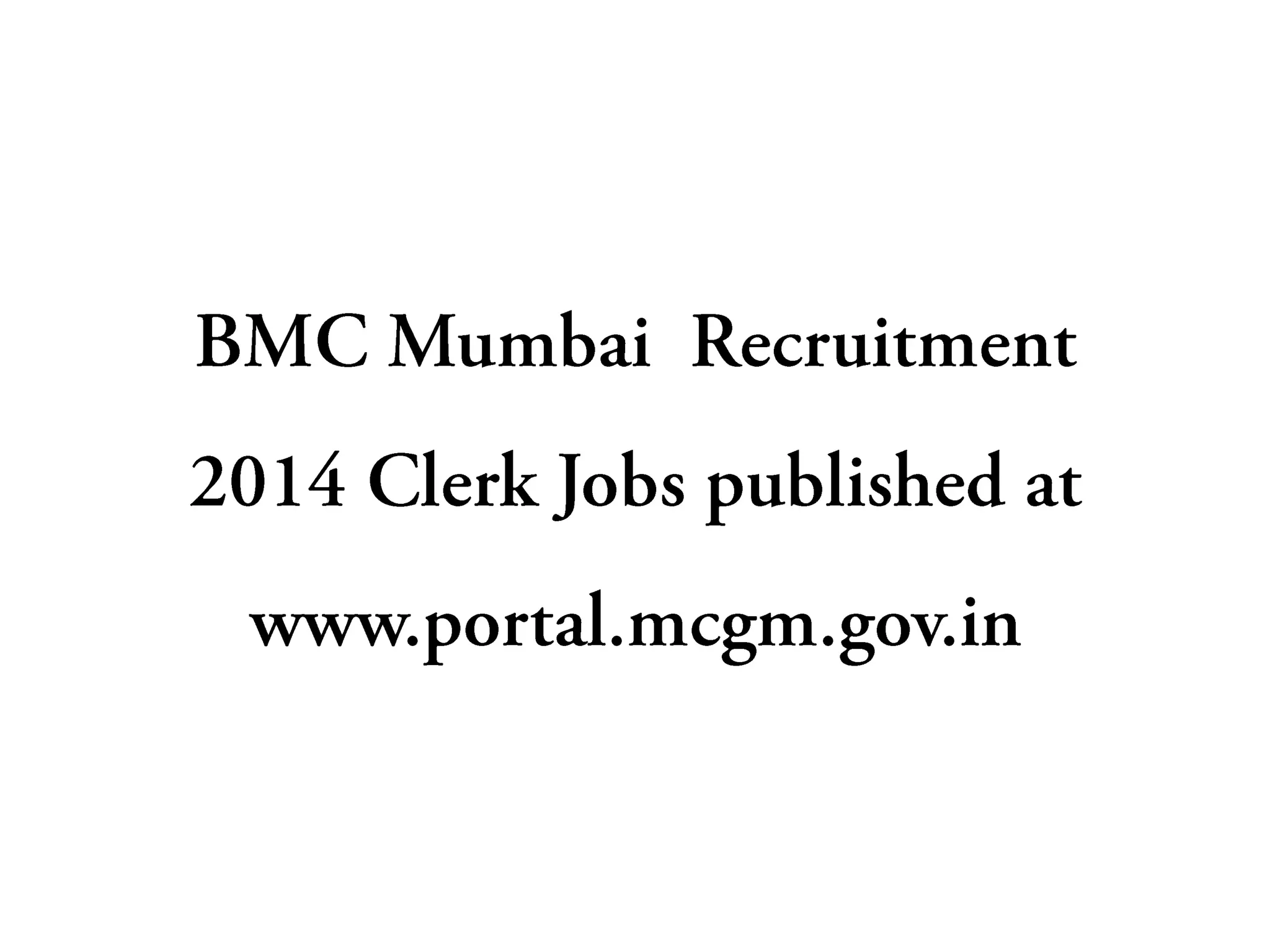 Bmc mumbai recruitment 2014 clerk jobs | PPTX