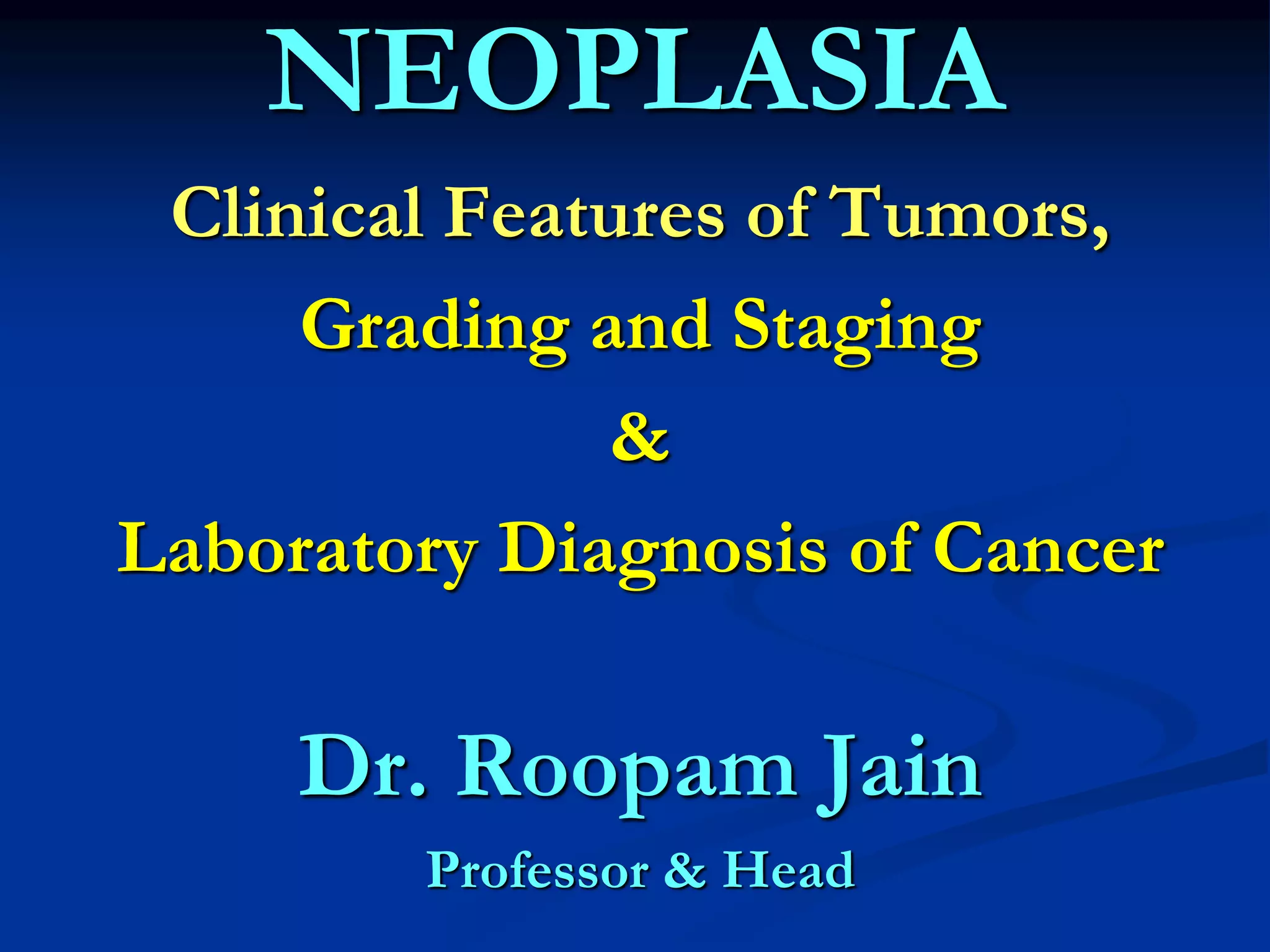 NEOPLASIA: Clinical Features of Tumors, Grading and Staging ...