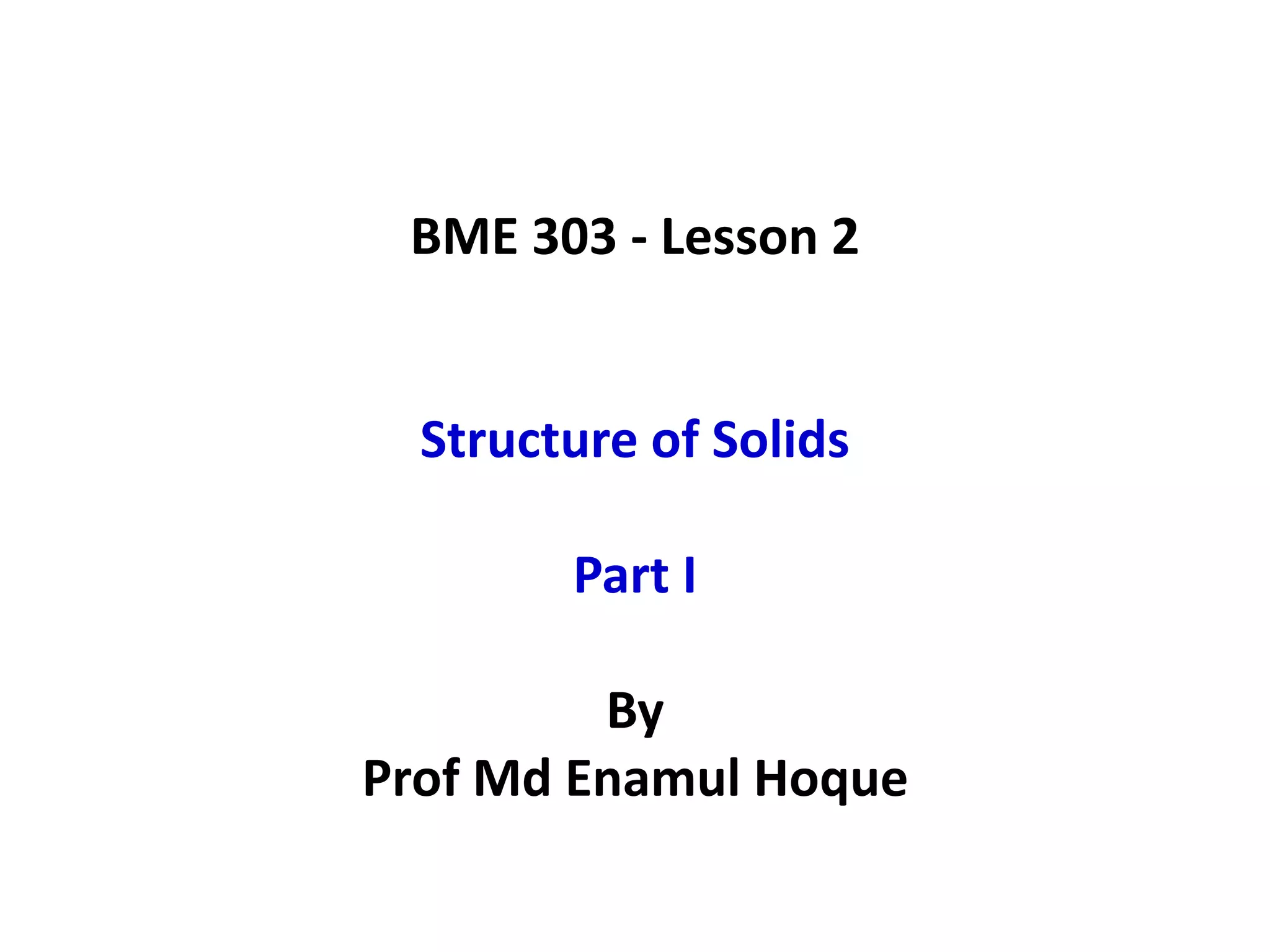 BME 303 - Lesson 2 - Structure of Solids.pptx