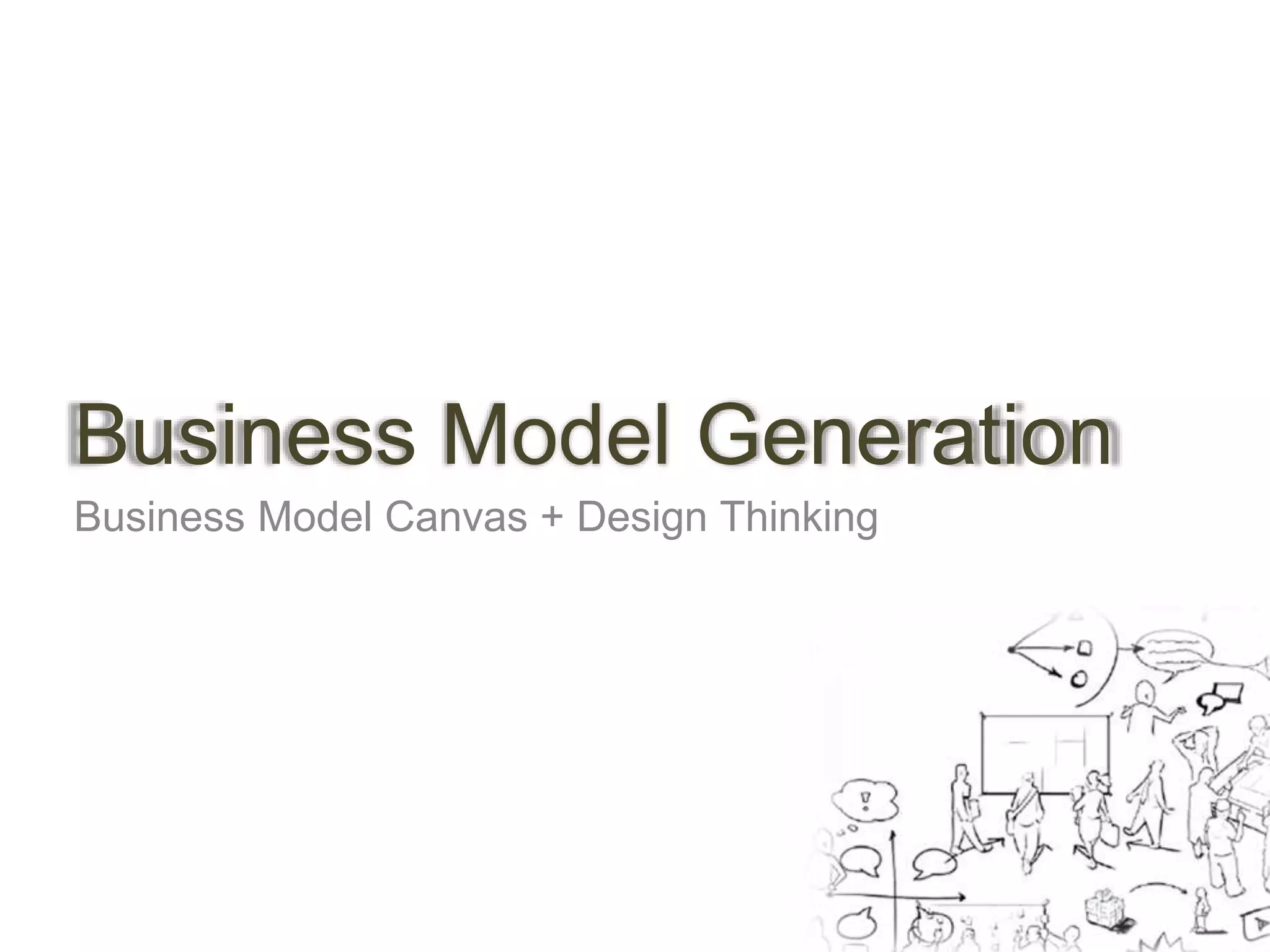 Business Model Generation: Business Model Canvas + Design Thinking | PPTX