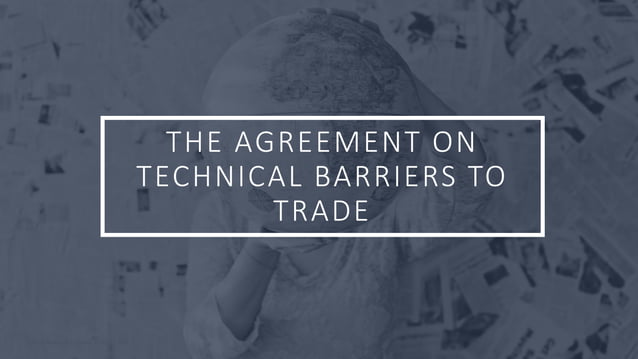 Agreement on Technical Barriers to Trade | PPTX | Food & Drink