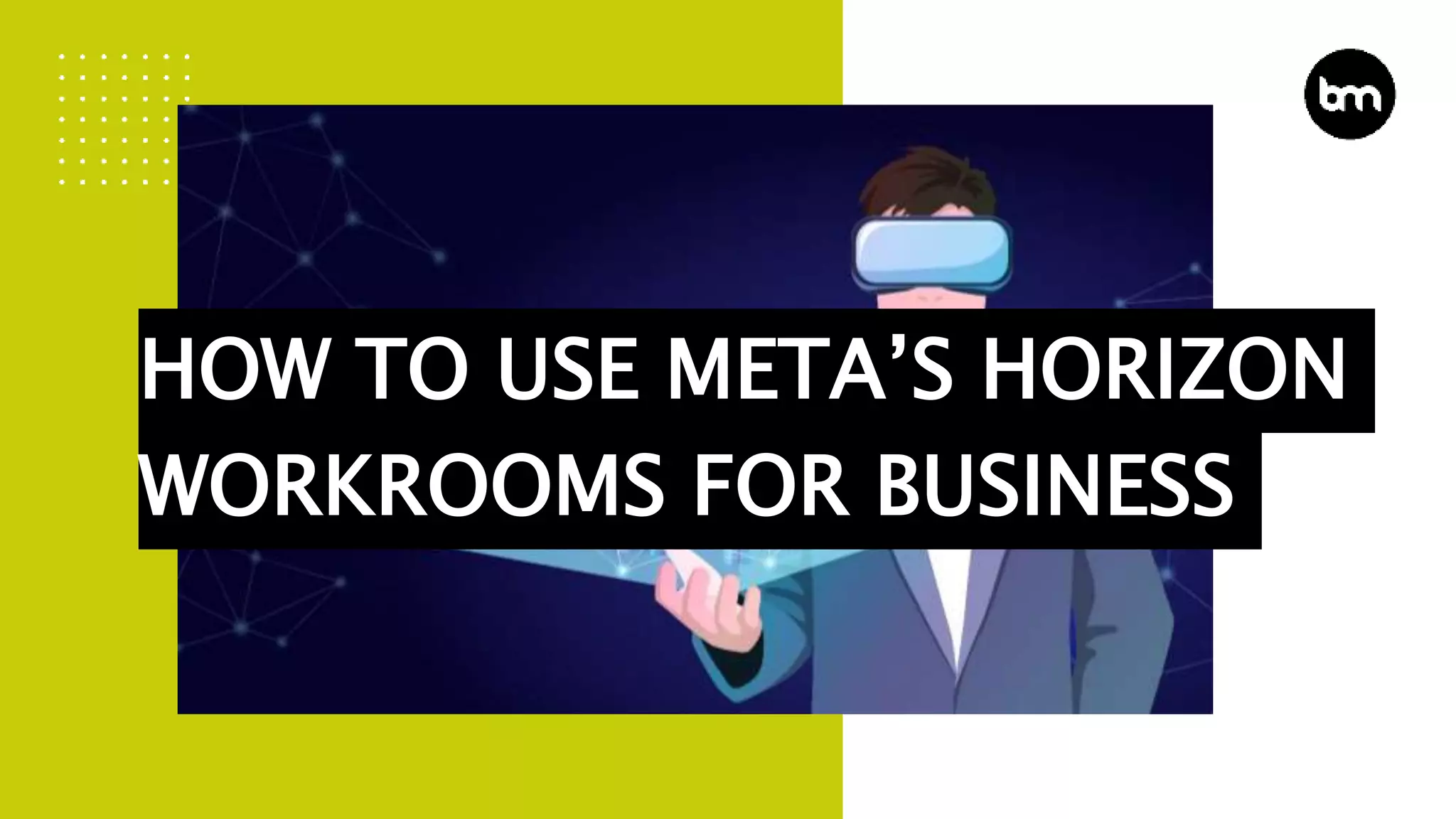 How To Use Meta’s Horizon Workrooms For Business | PPT