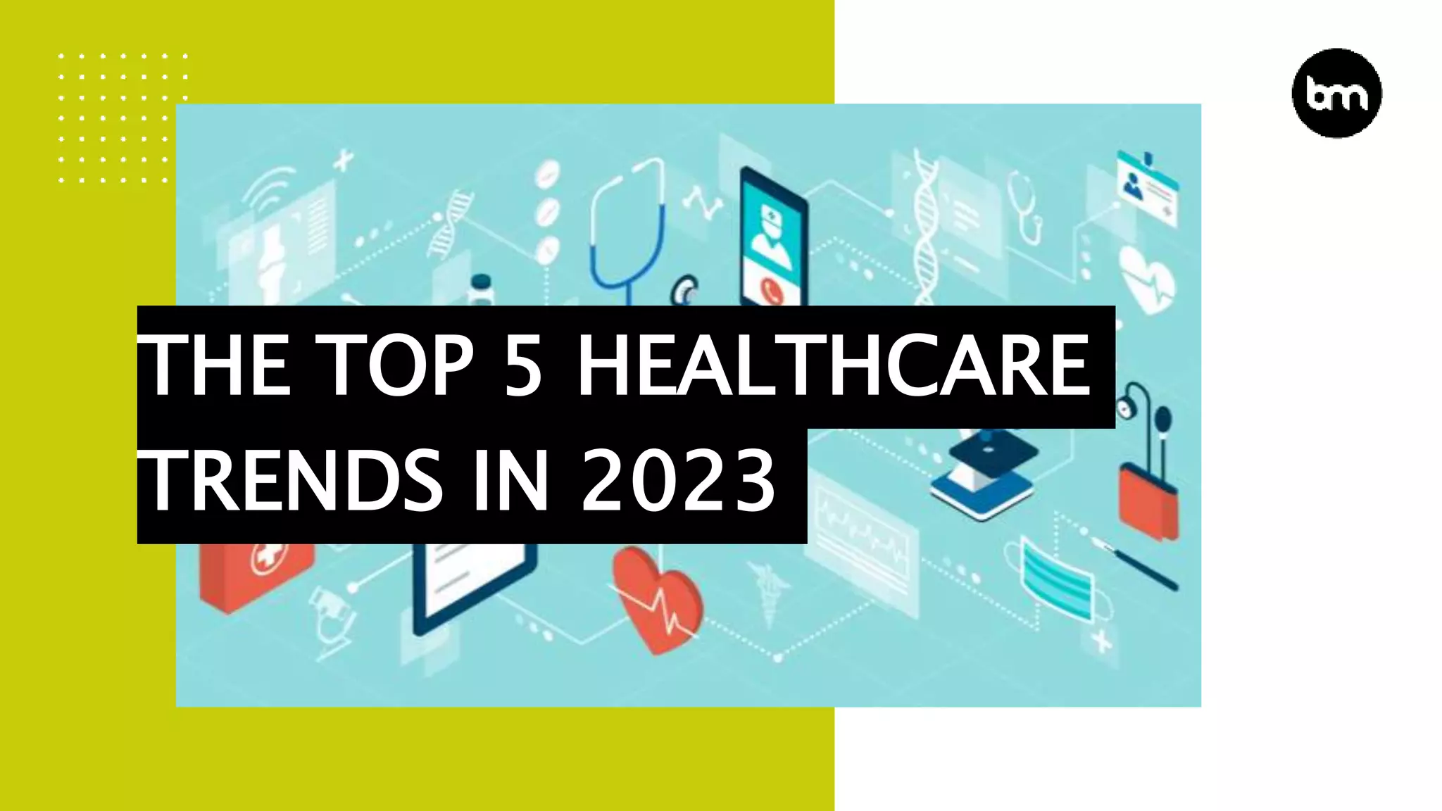 The Top 5 Healthcare Trends In 2023 | PPT