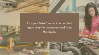 BMW 3 Series Common Problems & Solution From Certified Mechanics in Castle Rock | PPT