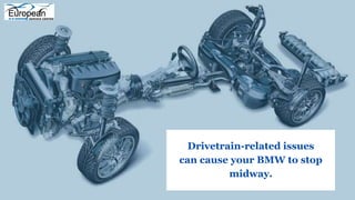 BMW Drivetrain Malfunction Symptoms, Diagnosis, & Solutions | PPT