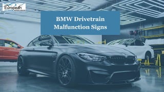 BMW Drivetrain Malfunction Symptoms, Diagnosis, & Solutions | PPT